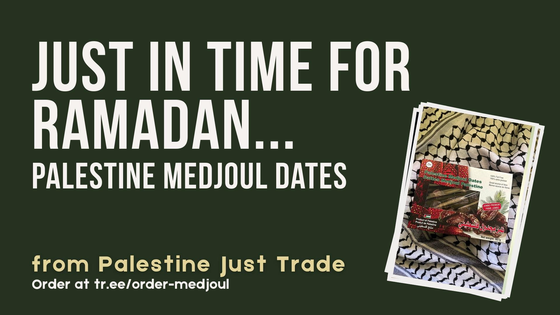 Palestine Just Trade Medjoul 2026 (2025 Fall Harvest) Available ...